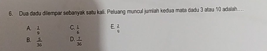 6. Dua dadu dilempar sebanyak satu kali. | StudyX