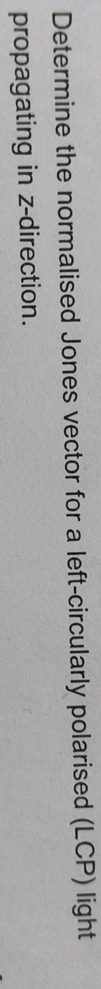 Determine the normalised Jones vector for a