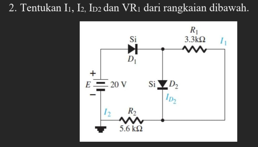 2. Tentukan I1, I2, ID2 dan VR1 dari | StudyX