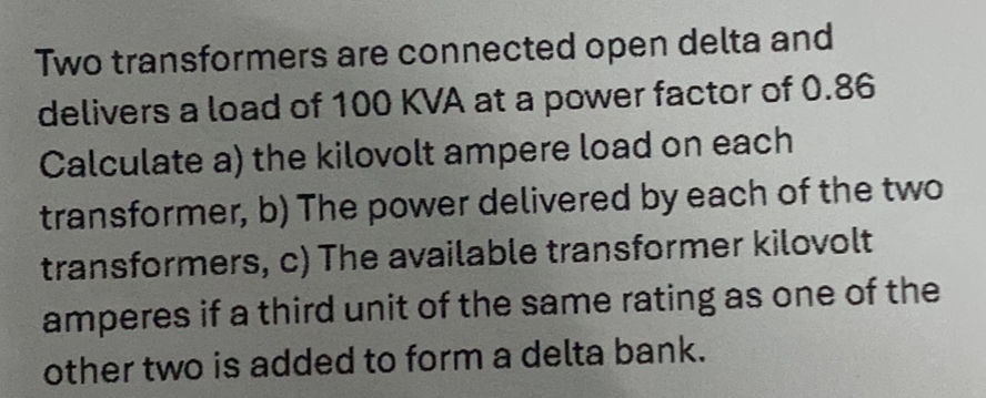 Two transformers are connected open delta | StudyX