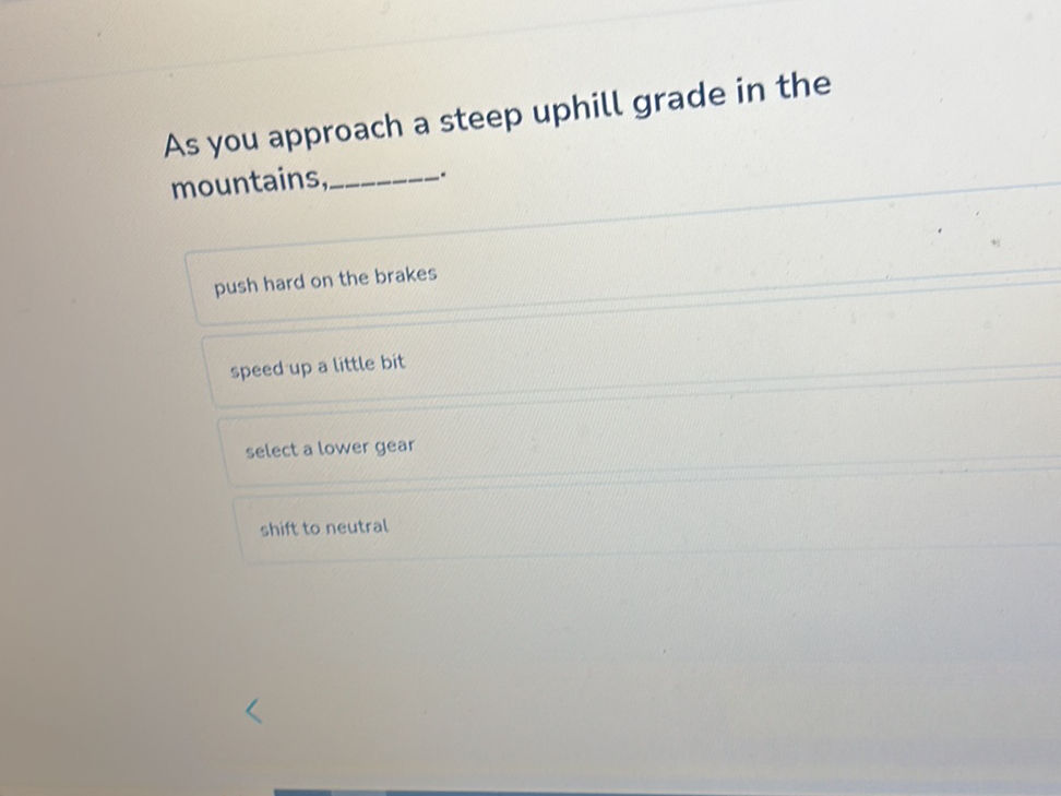 As you approach a steep uphill grade in the | StudyX