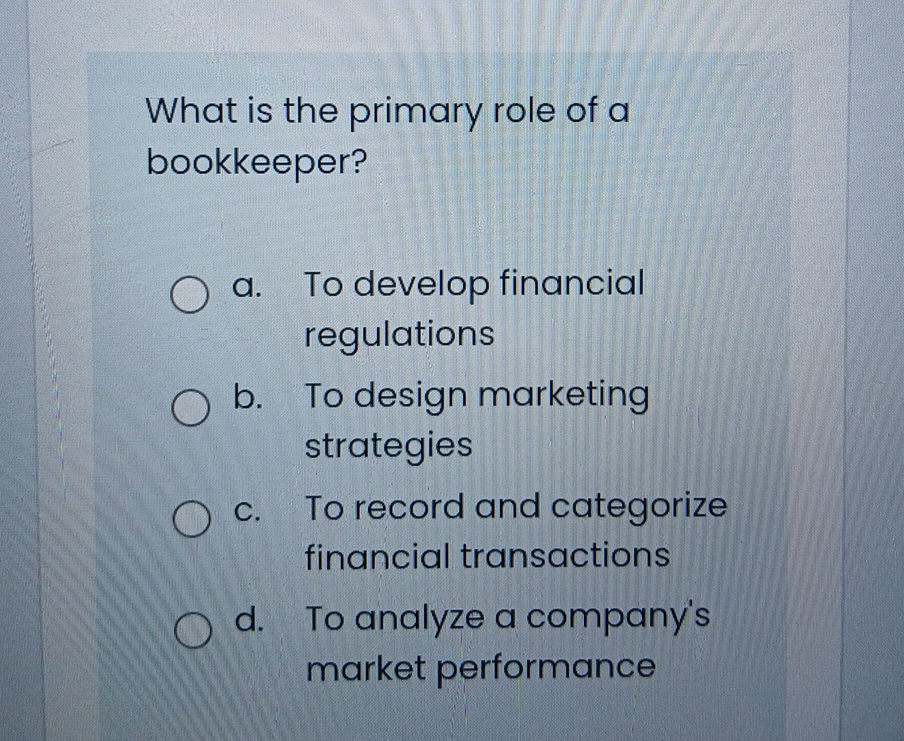 What is the primary role of a bookkeeper? | StudyX