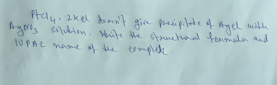 PtCl₄, 2KCl doesn't give precipitate of AgCl | StudyX