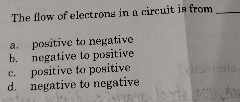 The flow of electrons in a circuit is from | StudyX