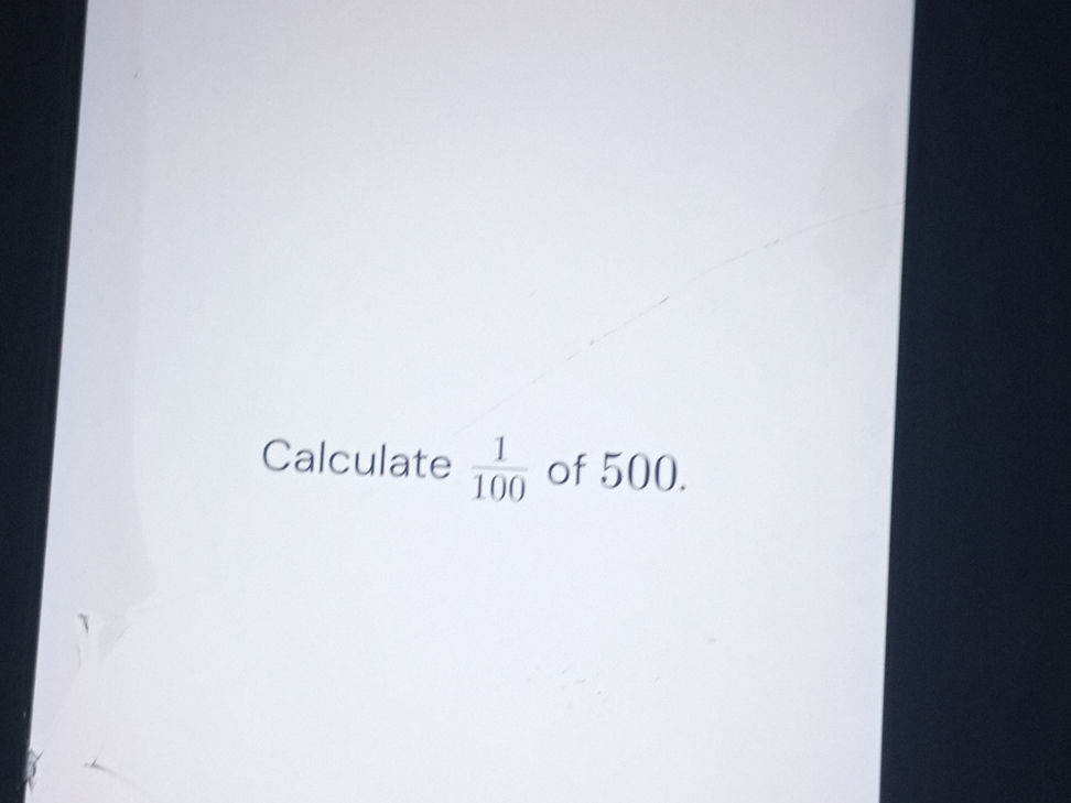 Calculate 1/100 of 500 | StudyX