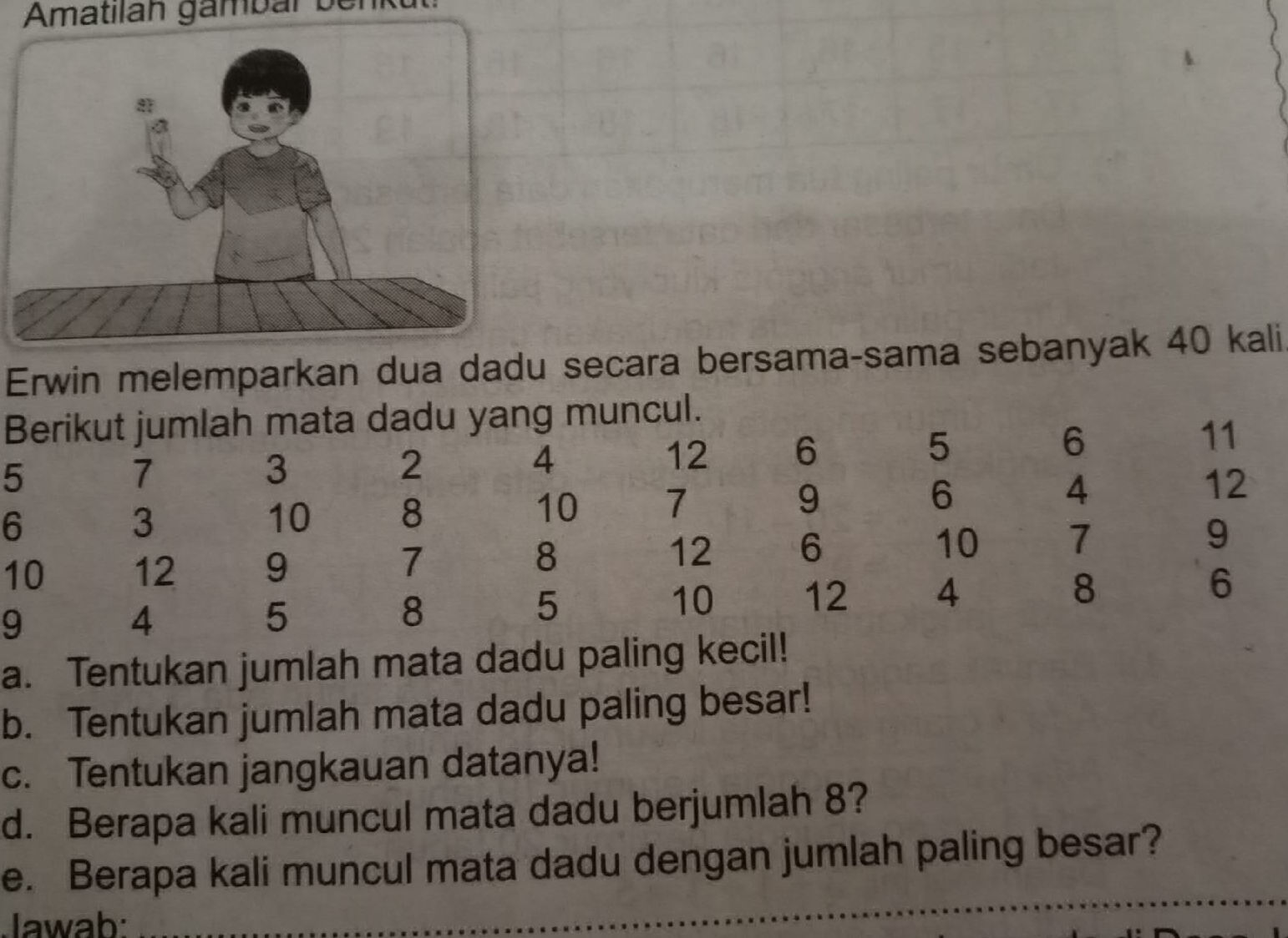 Erwin melemparkan dua dadu secara | StudyX