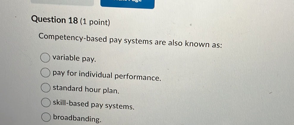 Question 18 (1 point) Competency-based pay | StudyX