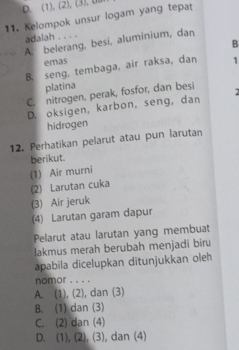 11. Kelompok unsur logam yang tepat adalah | StudyX