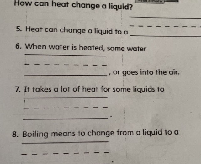 How can heat change a liquid? 5. Heat can | StudyX