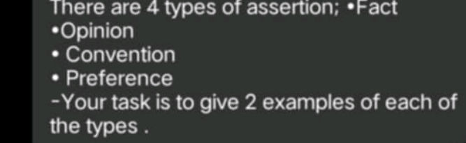 There are 4 types of assertion: * Fact * | StudyX