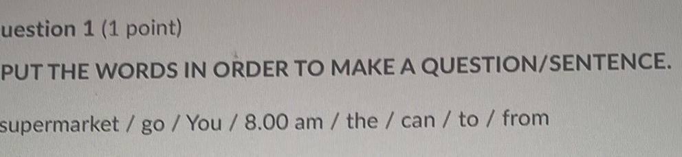 PUT THE WORDS IN ORDER TO MAKE A | StudyX