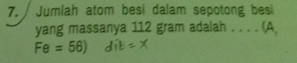 7. Jumlah atom besi dalam sepotong besi yang | StudyX