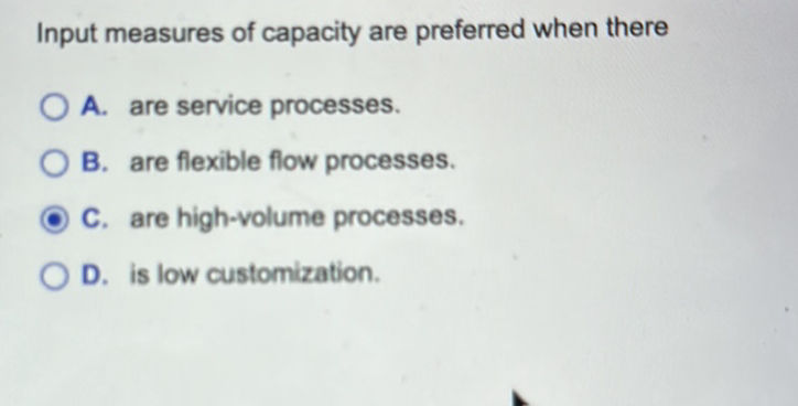Input measures of capacity are preferred | StudyX