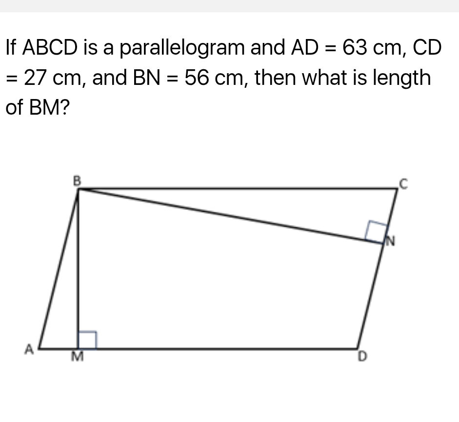 If ABCD is a parallelogram and AD = 63 cm, | StudyX