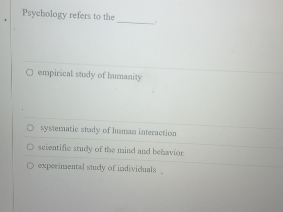 Psychology refers to the empirical study of | StudyX