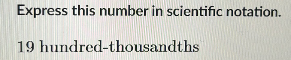 Express this number in scientific notation. | StudyX