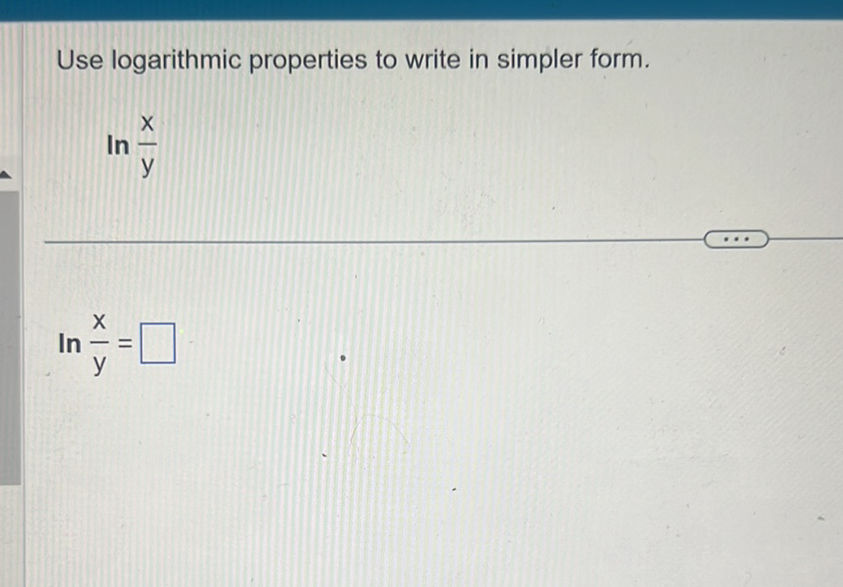 Use logarithmic properties to write in | StudyX