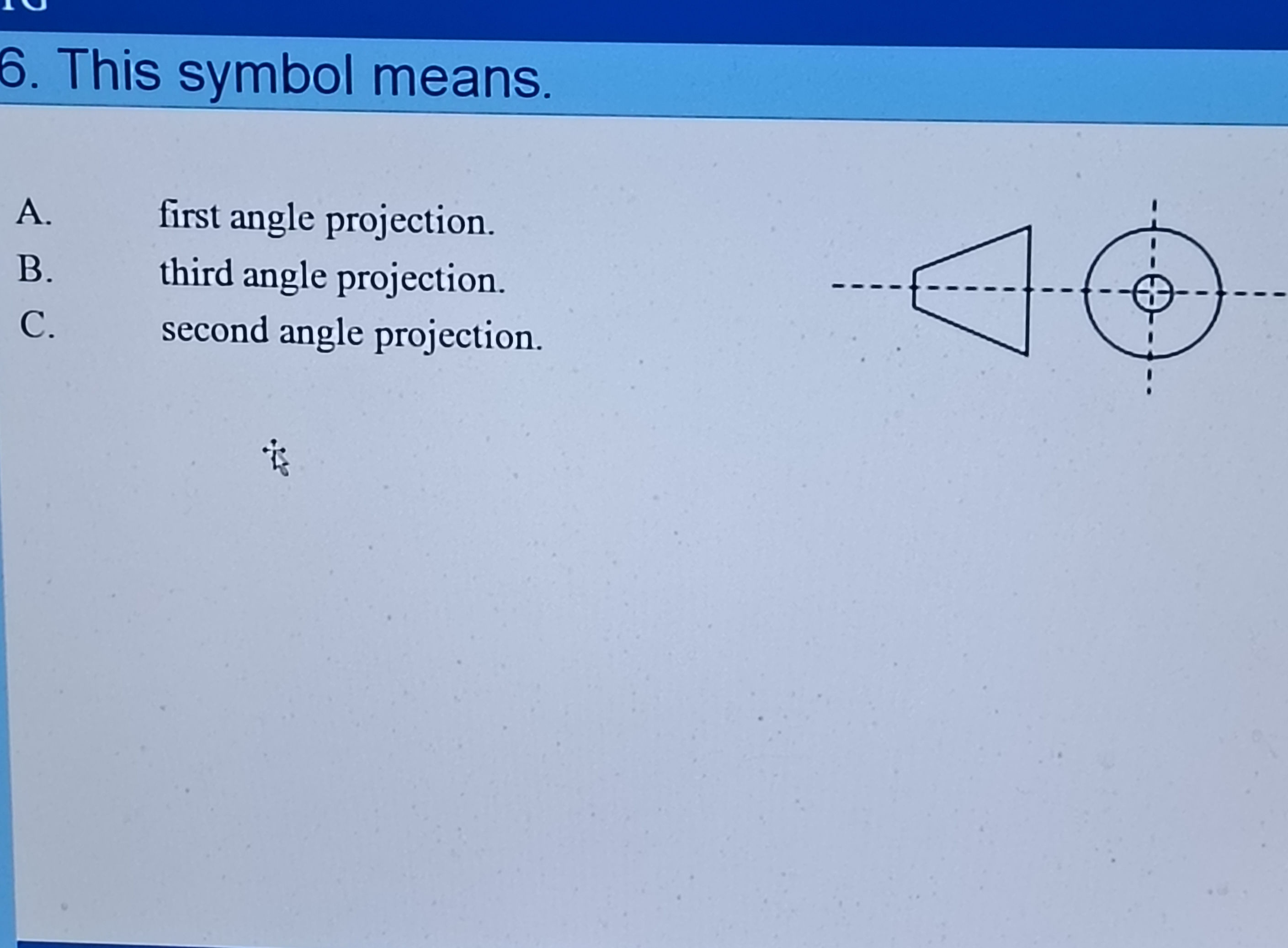 6. This symbol means. A. first angle | StudyX