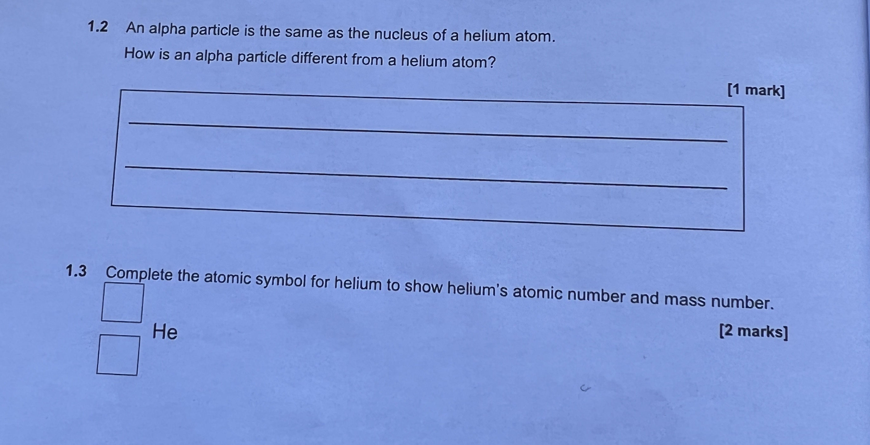 1.2 An alpha particle is the same as the | StudyX