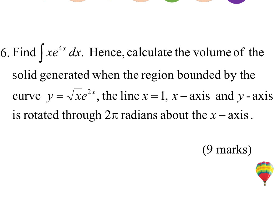 6. Find $ xe^{4x} dx$. Hence, calculate the | StudyX