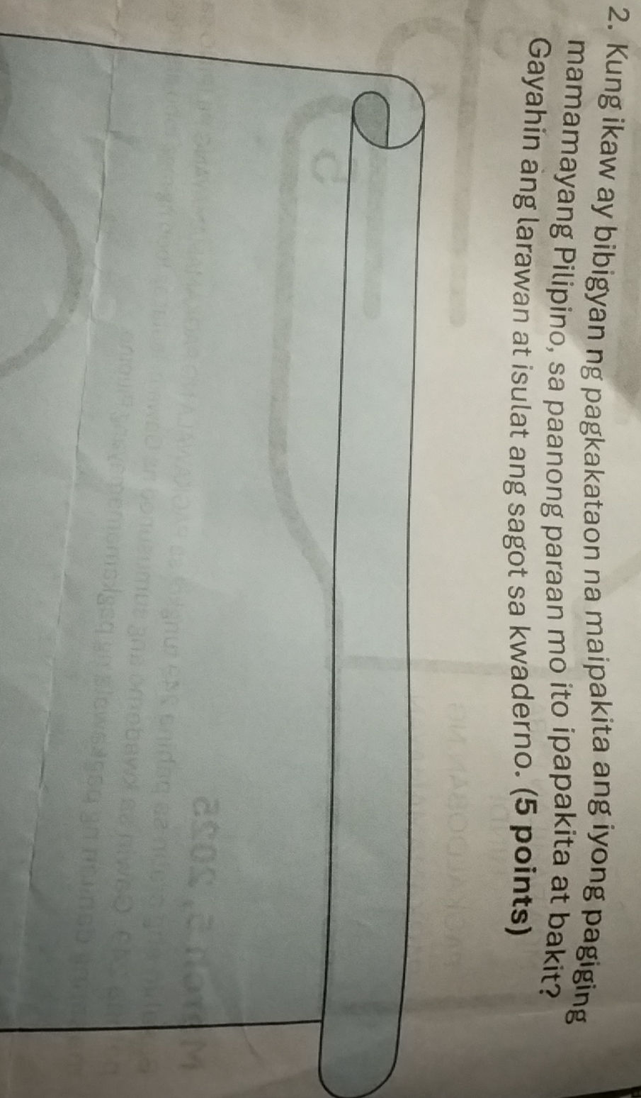 Kung ikaw ay bibigyan ng pagkakataon na