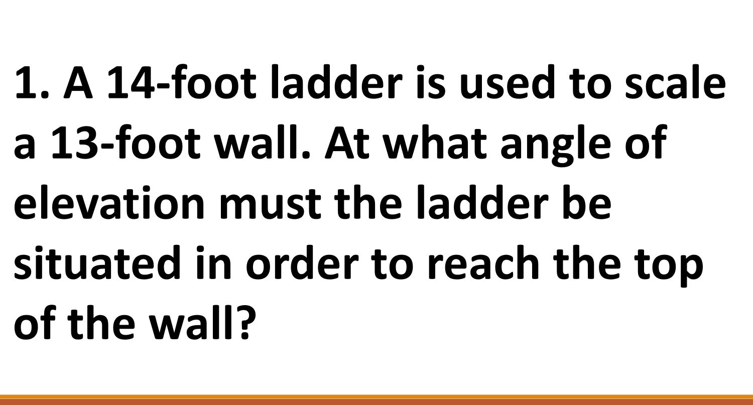 1. A 14-foot ladder is used to scale a | StudyX