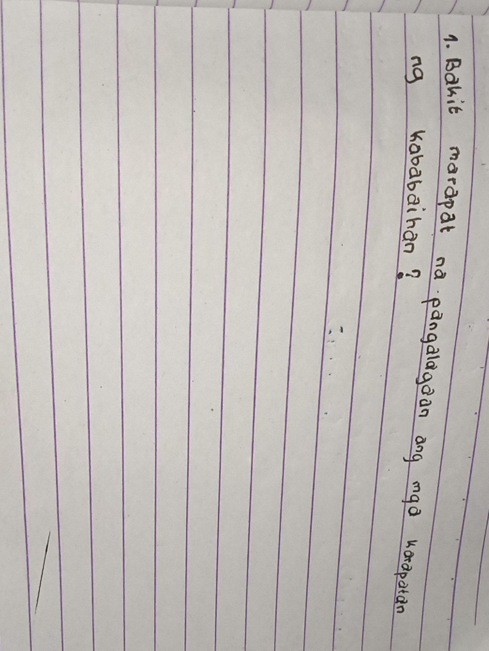 1. Bakit marapat na pangalagaan ang mga | StudyX