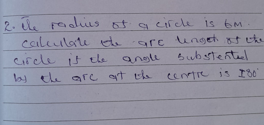 2. the radius of a circle is 6m. calculate | StudyX