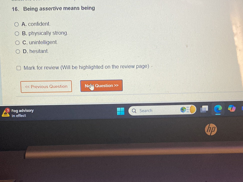 16. Being assertive means being A. | StudyX