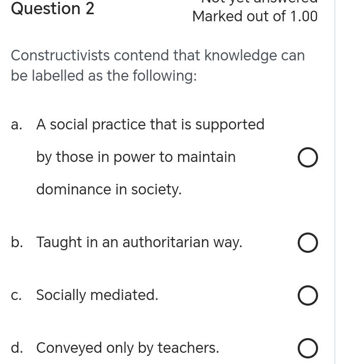 Question 2 Constructivists contend that | StudyX