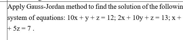 Apply Gauss-Jordan method to find the | StudyX