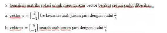 5. Gunakan matriks rotasi untuk merotasikan | StudyX