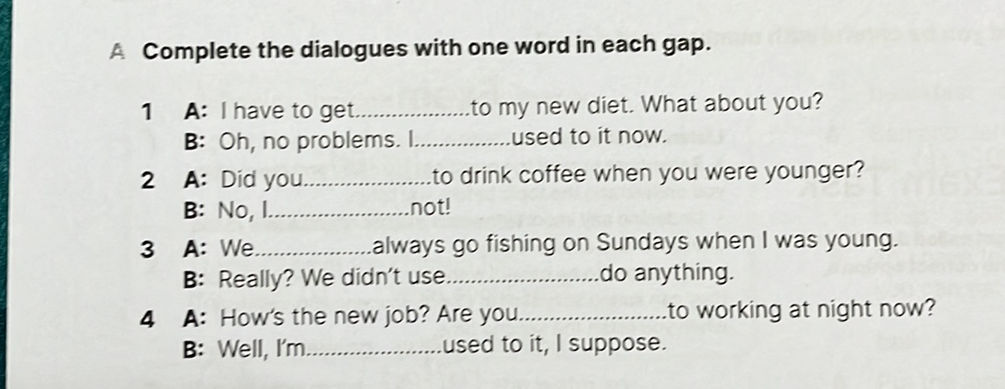 A Complete the dialogues with one word in | StudyX