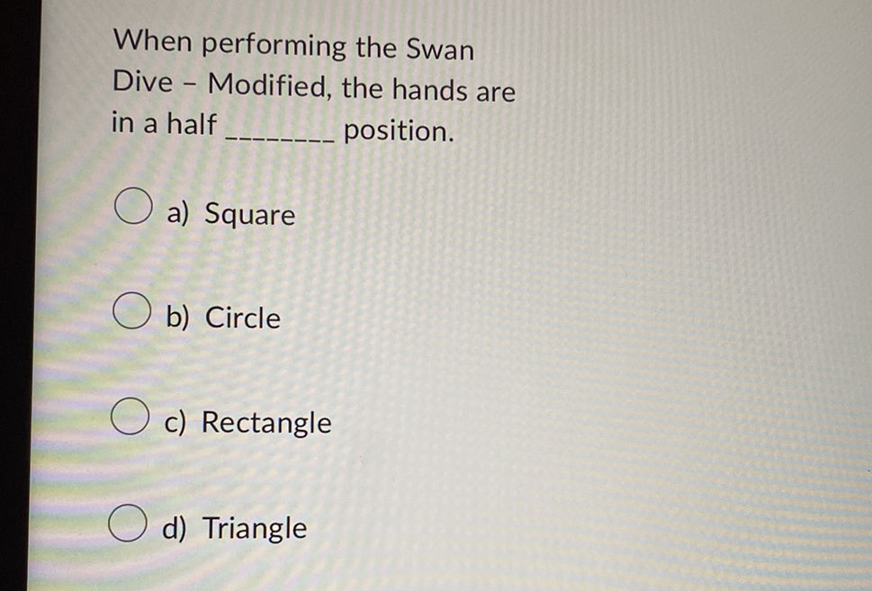 When performing the Swan Dive - Modified, | StudyX
