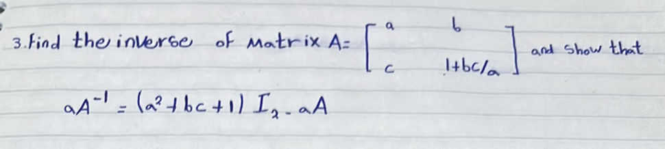 3. Find the inverse of matrix $A = a b | StudyX