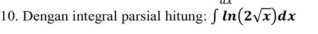 10. Dengan integral parsial hitung: $ ln(2 | StudyX