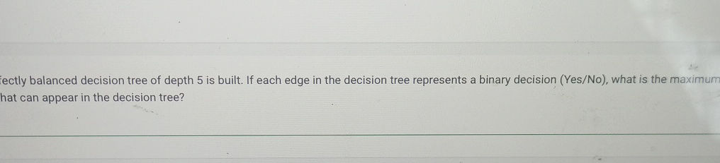 Perfectly balanced decision tree of depth 5 | StudyX