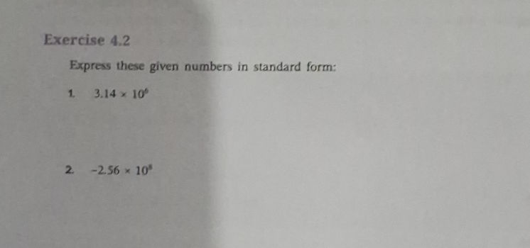 Exercise 4.2 Express these given numbers in