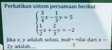 Perhatikan sistem persamaan berikut: $\ | StudyX