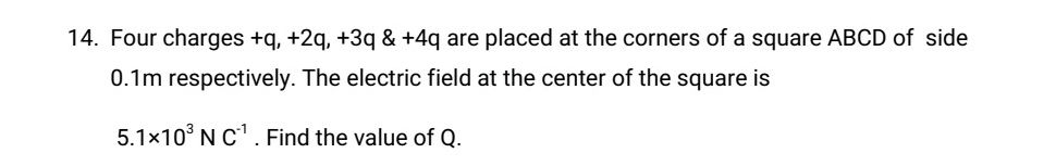 14. Four charges +q, +2q, +3q +4q are | StudyX