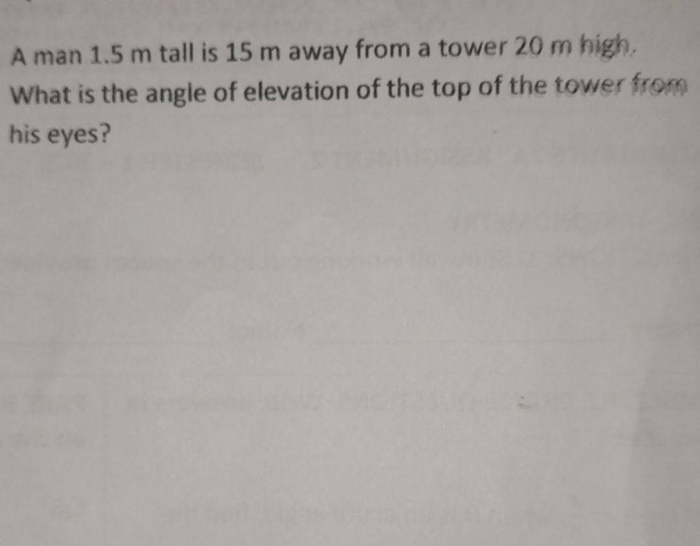 A man 1.5 m tall is 15 m away from a tower | StudyX