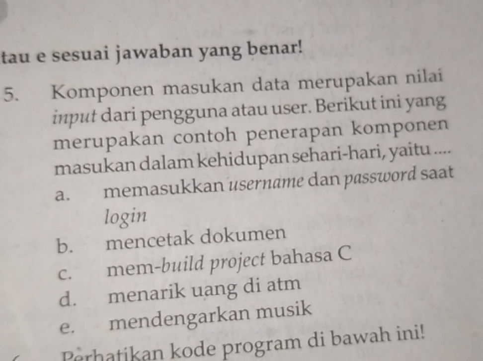 5. Komponen masukan data merupakan nilai | StudyX