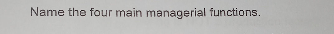 Four Main Managerial Functions | StudyX