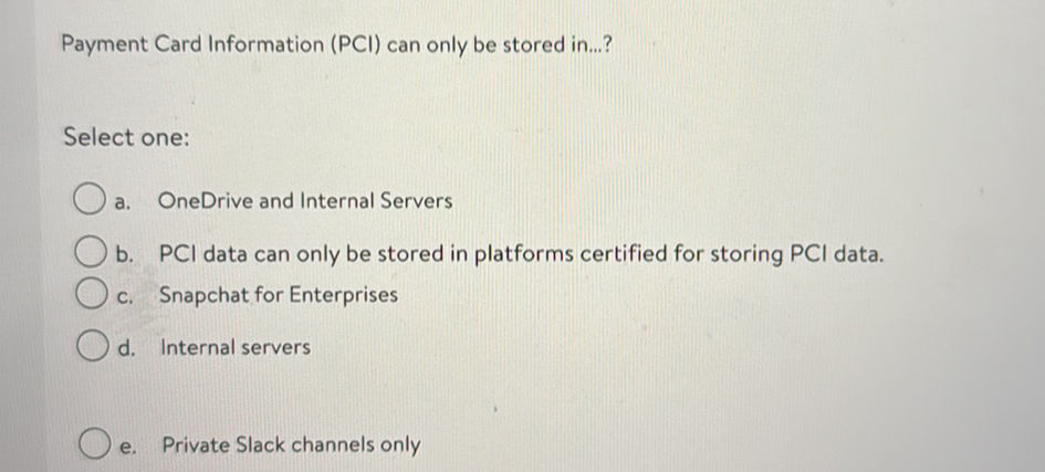 Payment Card Information (PCI) can only be | StudyX