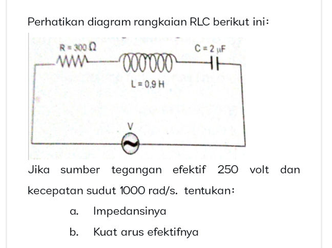 Perhatikan diagram rangkaian RLC berikut | StudyX