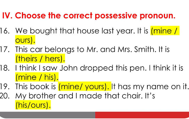 IV. Choose the correct possessive pronoun. | StudyX