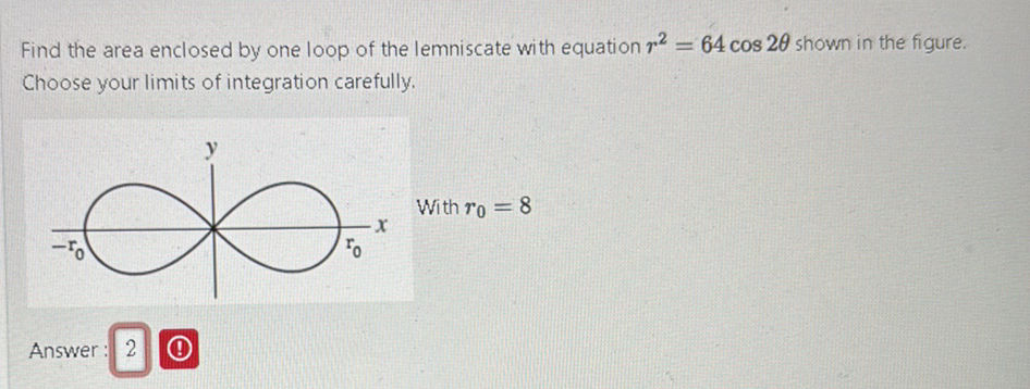 Find the area enclosed by one loop of the | StudyX