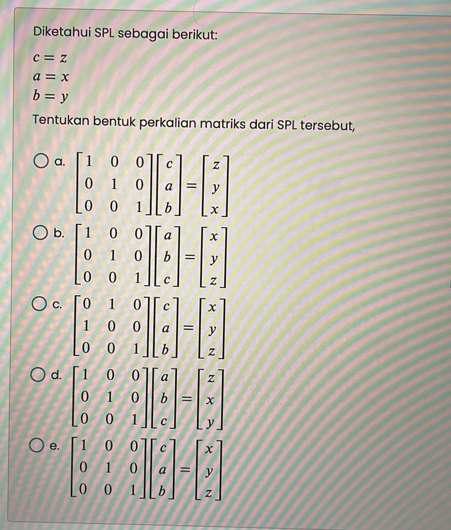Diketahui SPL sebagai berikut: $c = z$ $a = | StudyX