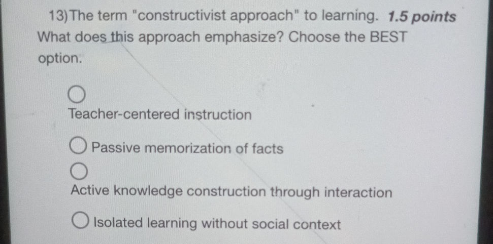 13) The term "constructivist approach" to | StudyX