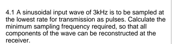 4.1 A sinusoidal input wave of 3kHz is to be | StudyX